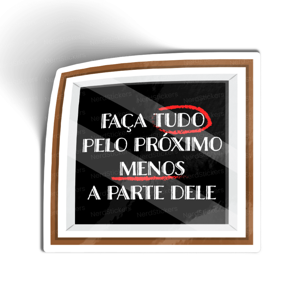Tudo pelo próximo | Nerd Stickers